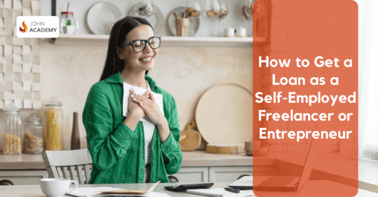 How to Get a Loan as a Self-Employed Freelancer or Entrepreneur | John Academy