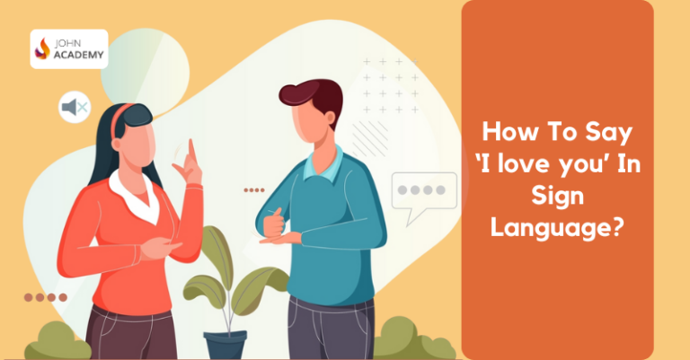 How to Say ‘I love you’ in Sign Language? | John Academy